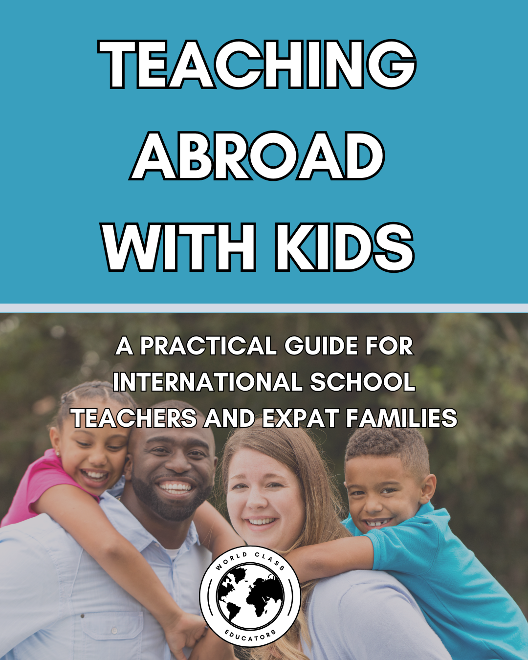 Teaching Abroad with Kids: A Practical Guide for International School ...